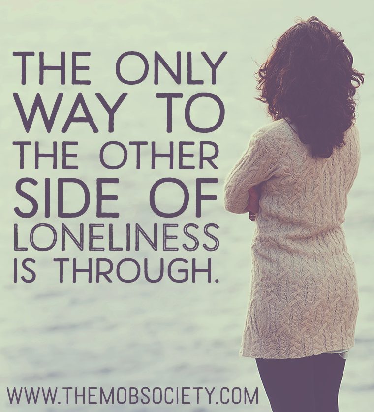 5 Tips to Walking Through Loneliness and Finding a Friend - The MOB Society 5 Tips to Walking Through Loneliness and Finding a Friend - The MOB Society