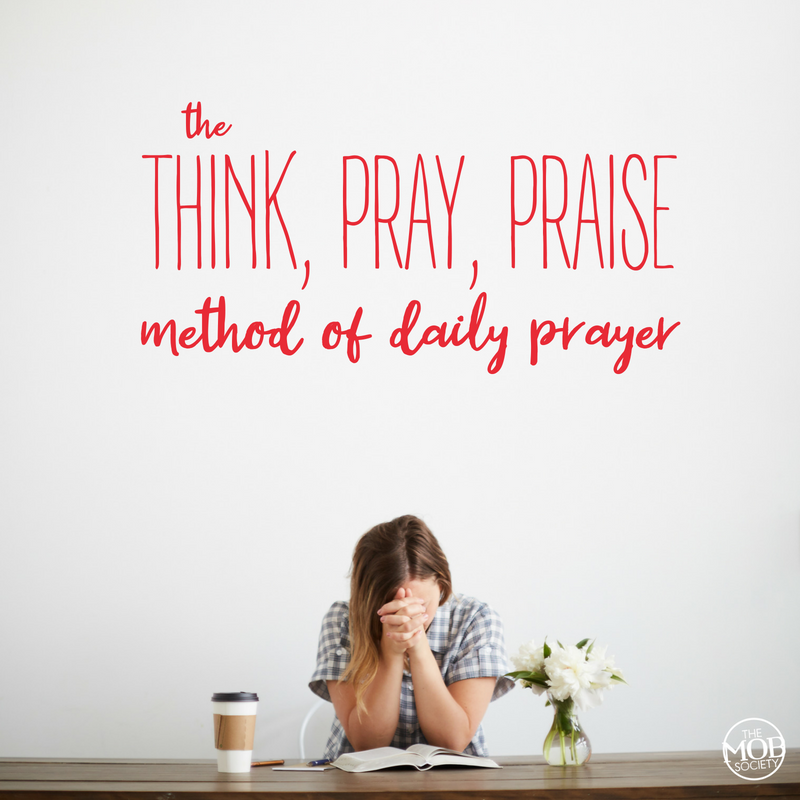 The "Think, Pray, Praise" Method of Daily Prayer - The MOB Society